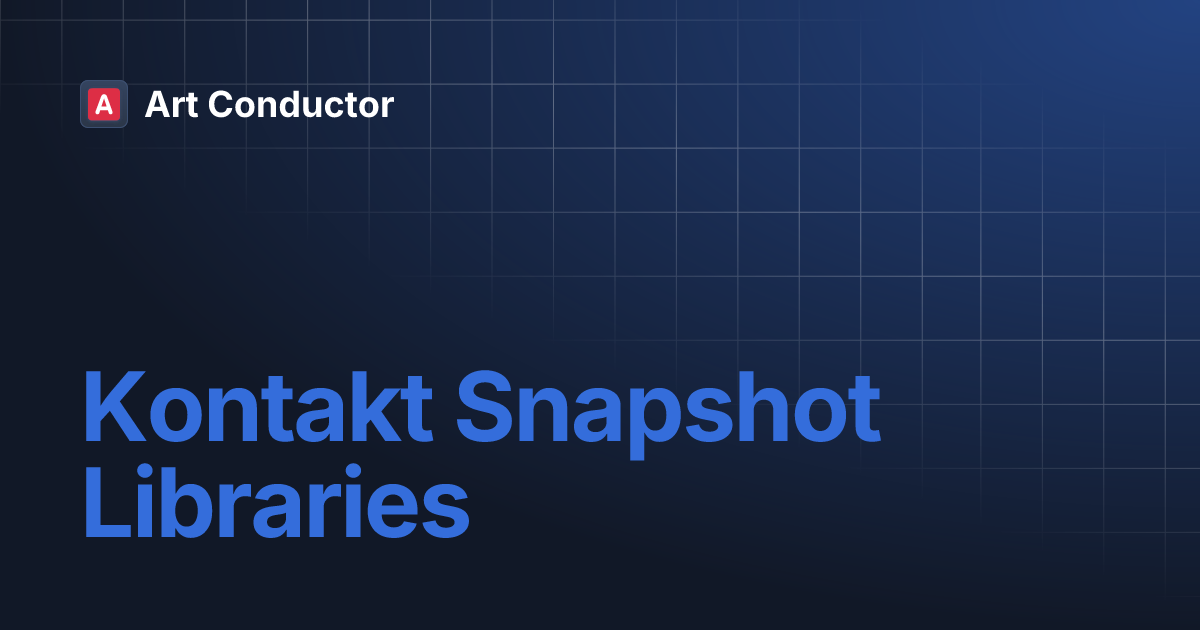 Kontakt Snapshot Libraries | Art Conductor