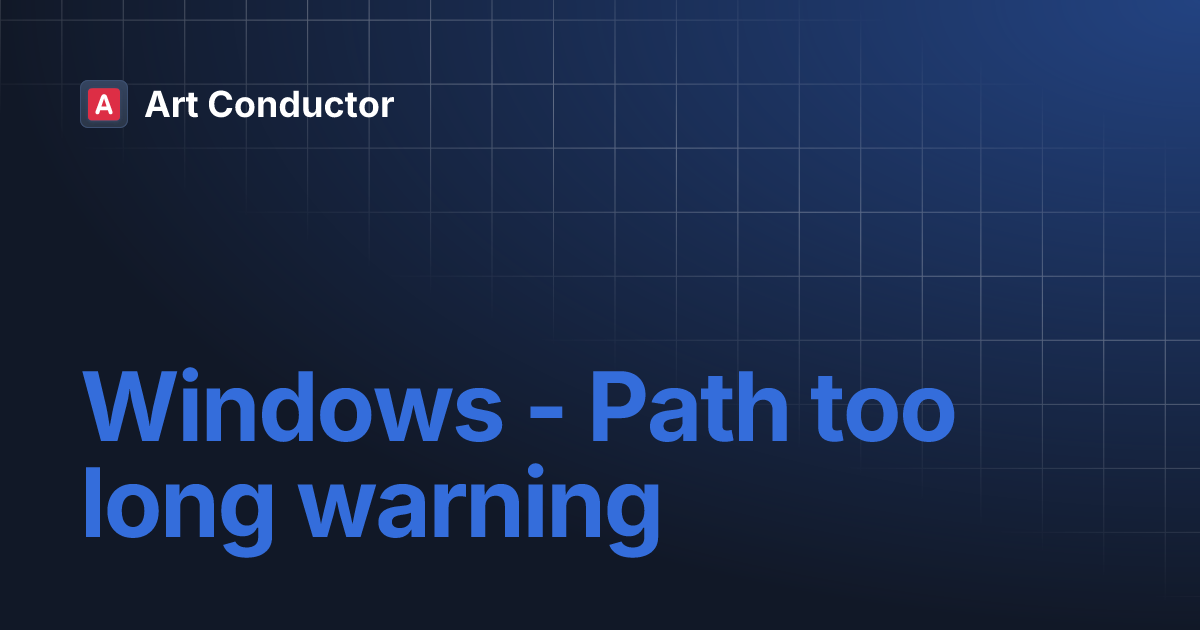 Windows - Path too long warning | Art Conductor