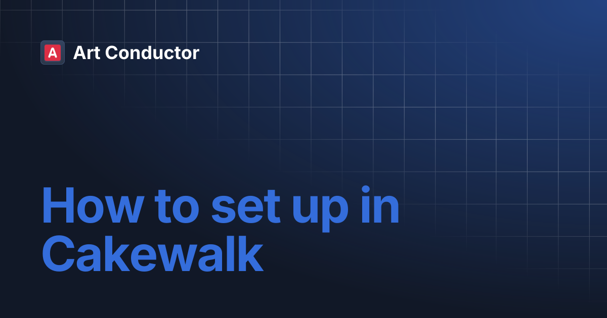 How to set up in Cakewalk | Art Conductor